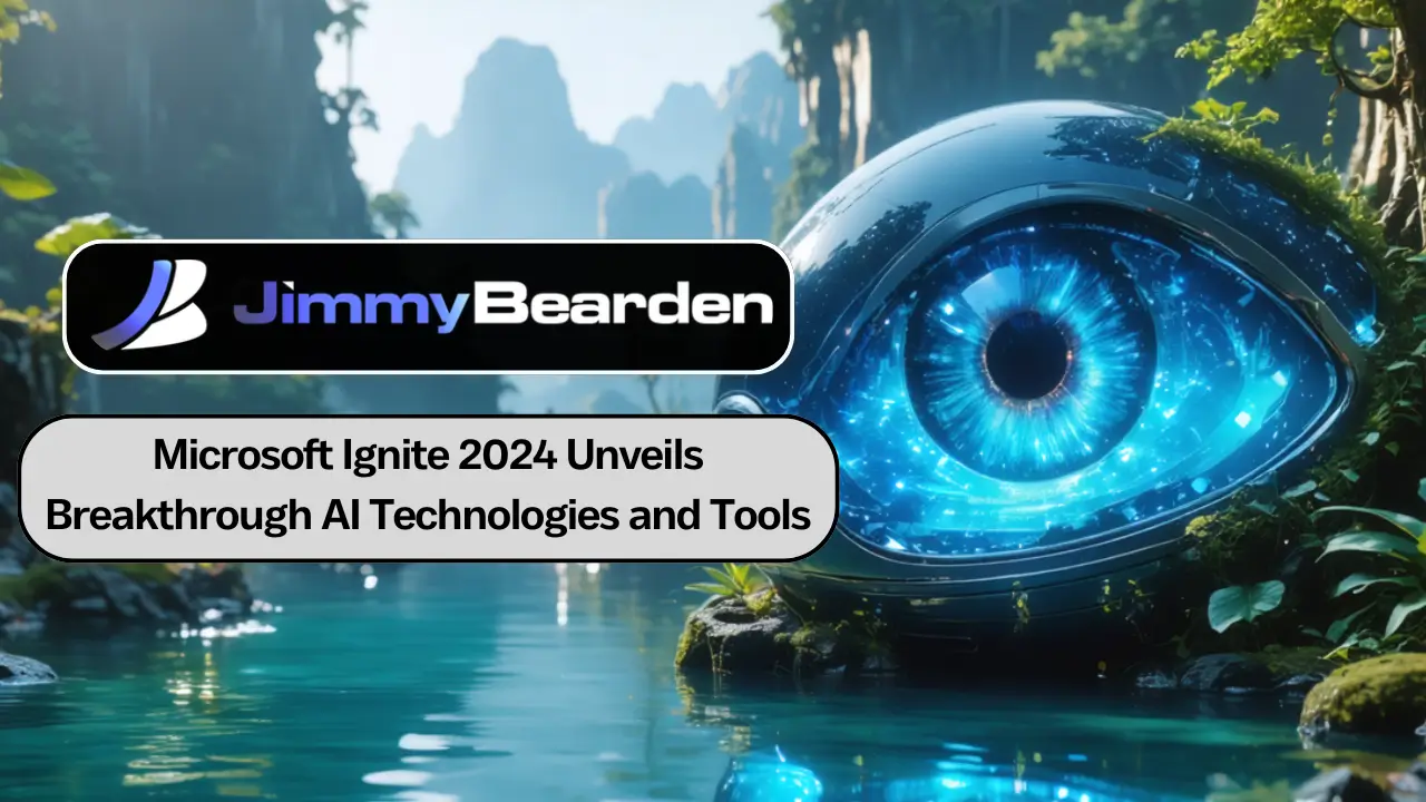 Microsoft Ignite 2024 Unveils Breakthrough AI Technologies